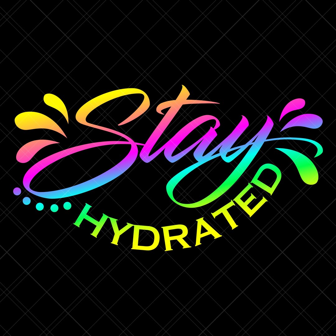 Stay Hydrated SVG PNG EPS Digital Download Print Cut Files - Etsy