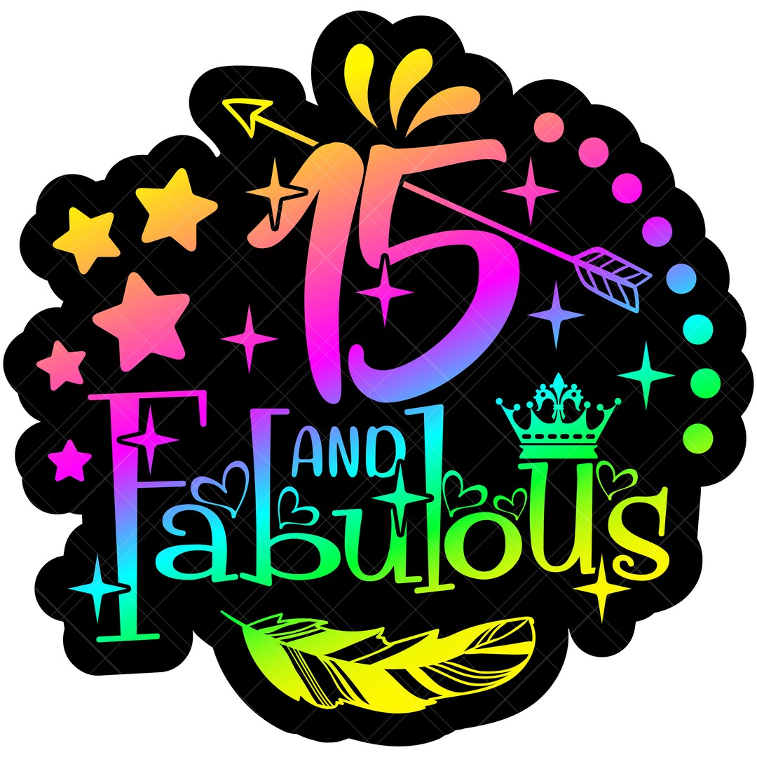 15 and Fabulous Svg, 15th Birthday Svg, 15th Birthday Shirt Svg ...