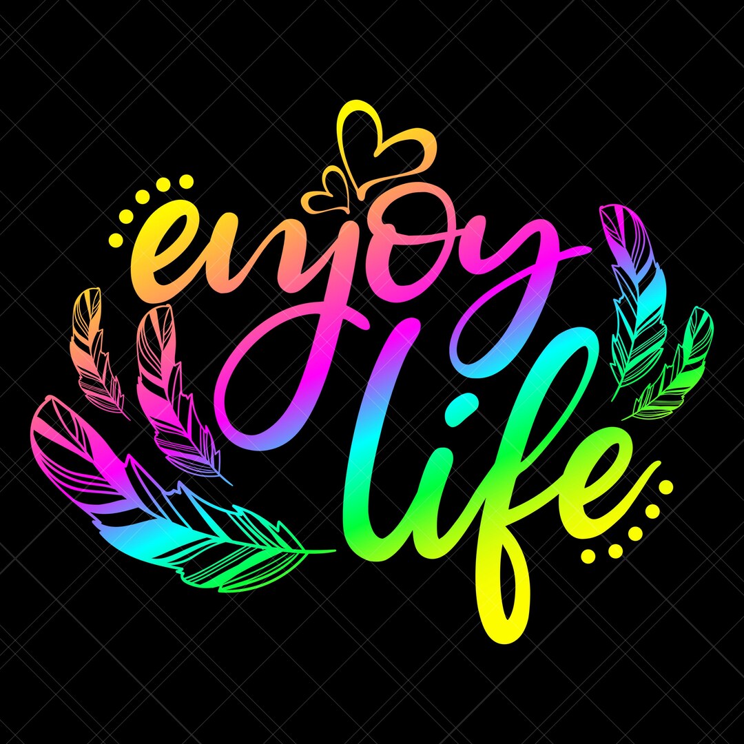 Enjoy Life SVG PNG EPS Digital Download Print Cut Files - Etsy