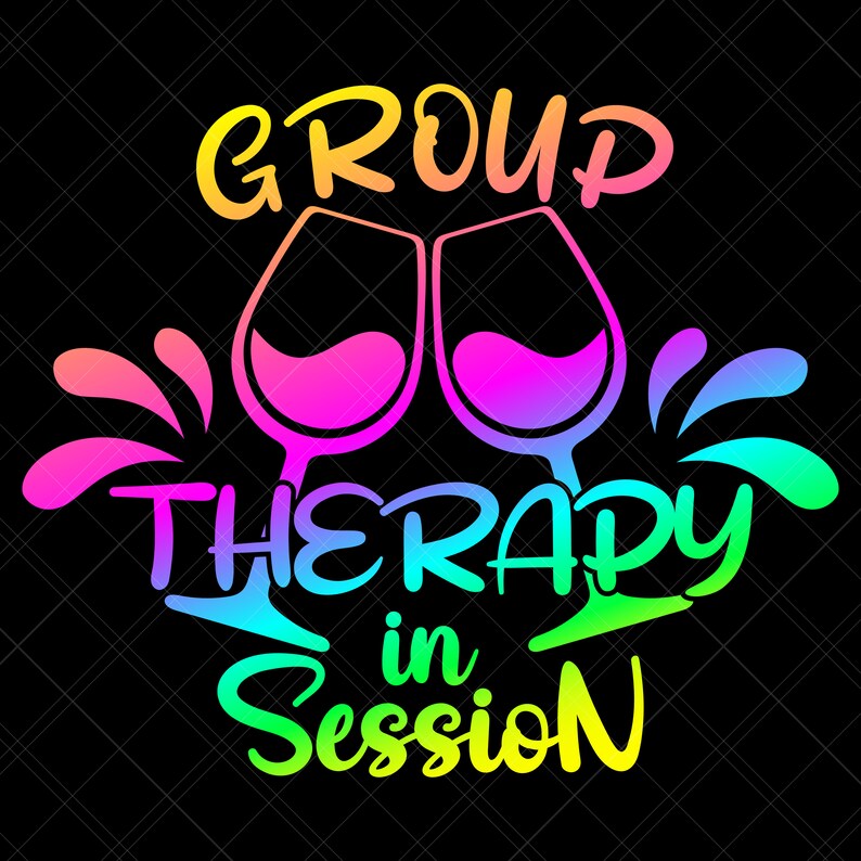 Group Therapy in Session Svg, Wine Svg, Glass Svg, Best Friends Svg ...