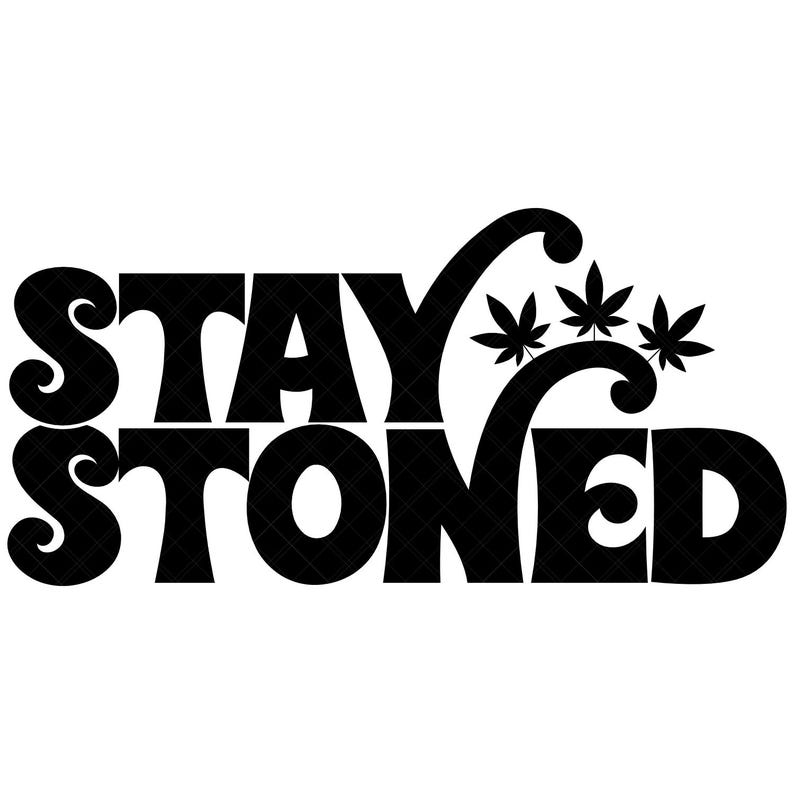 Stay Stoned SVG PNG EPS Digital Download Print Cut Files - Etsy
