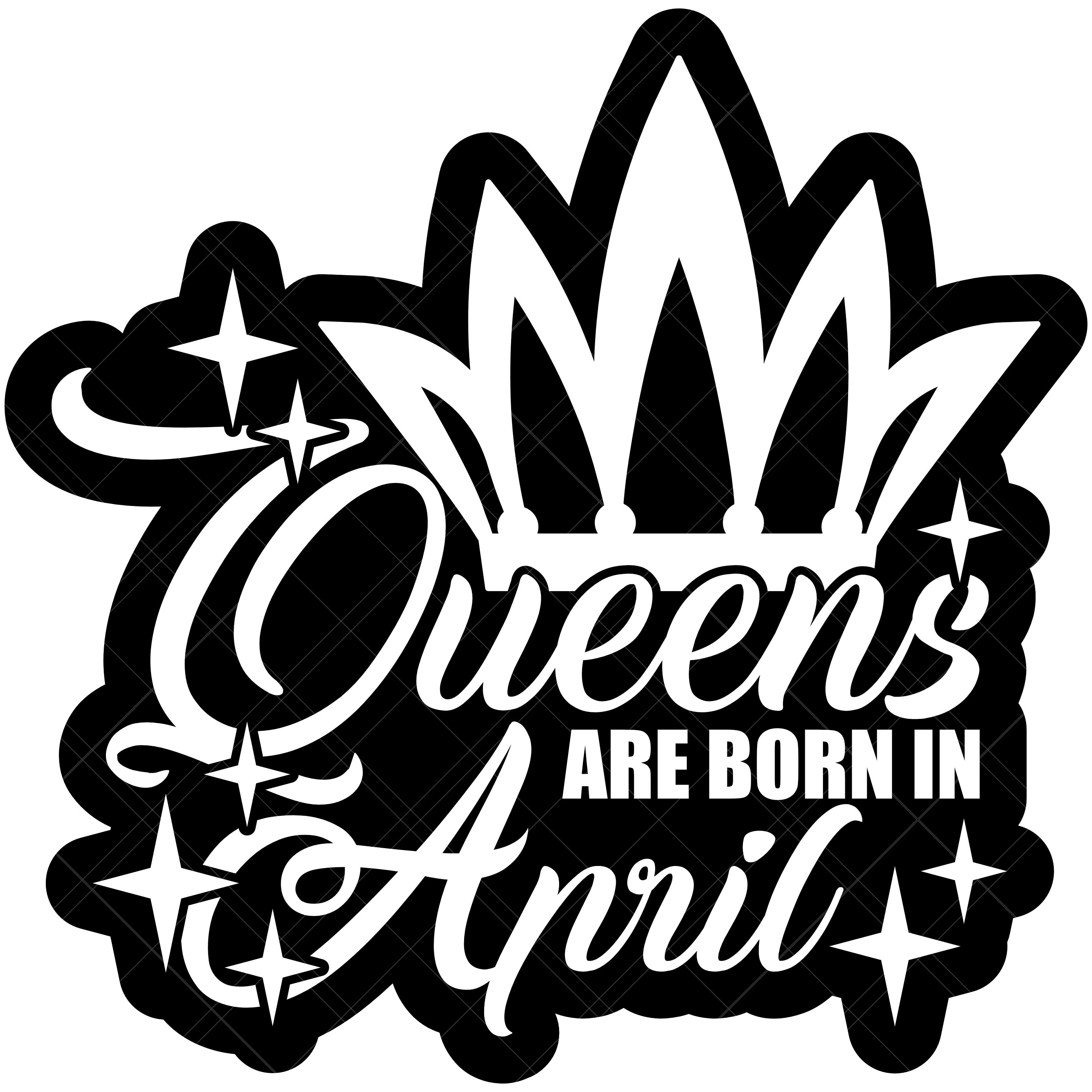 Queens Are Born in April Svg, Crown Svg, Birthday Queen Svg, April ...