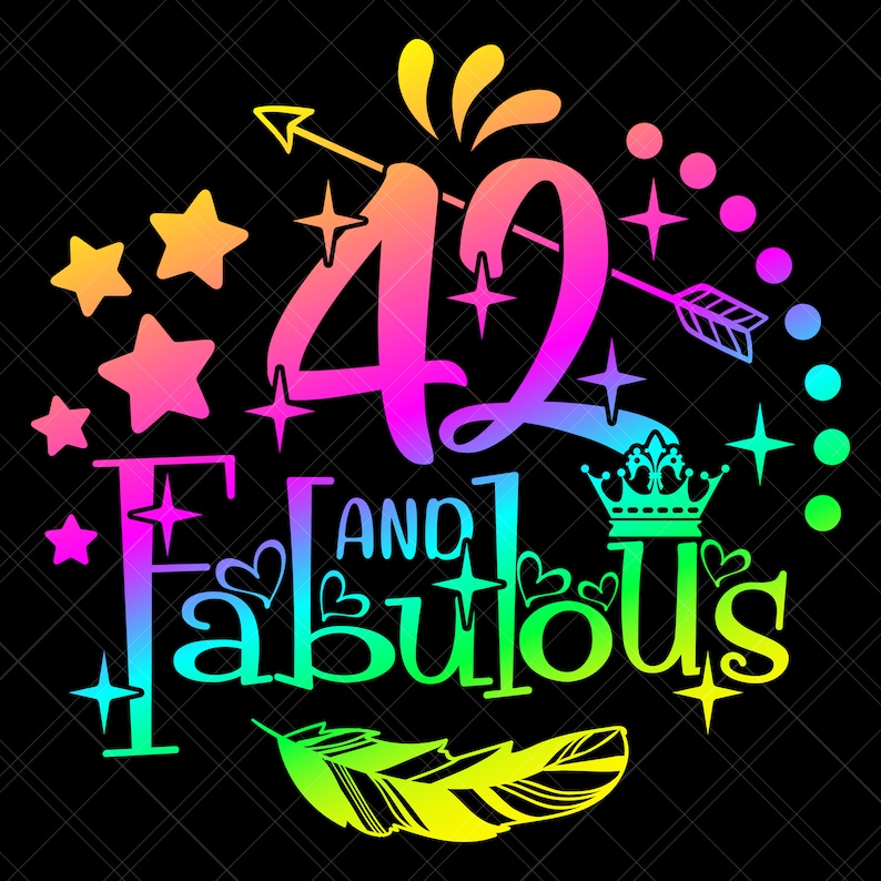 42 and Fabulous Svg, 42nd Birthday Svg, 42nd Birthday Shirt Svg ...