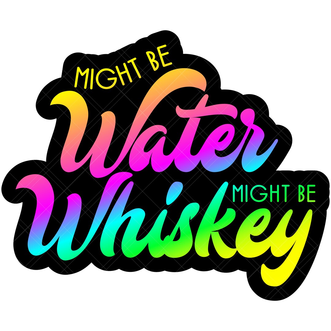 Might Be Water Might Be Whiskey Svg, Whiskey Svg, Water Svg, Workout ...