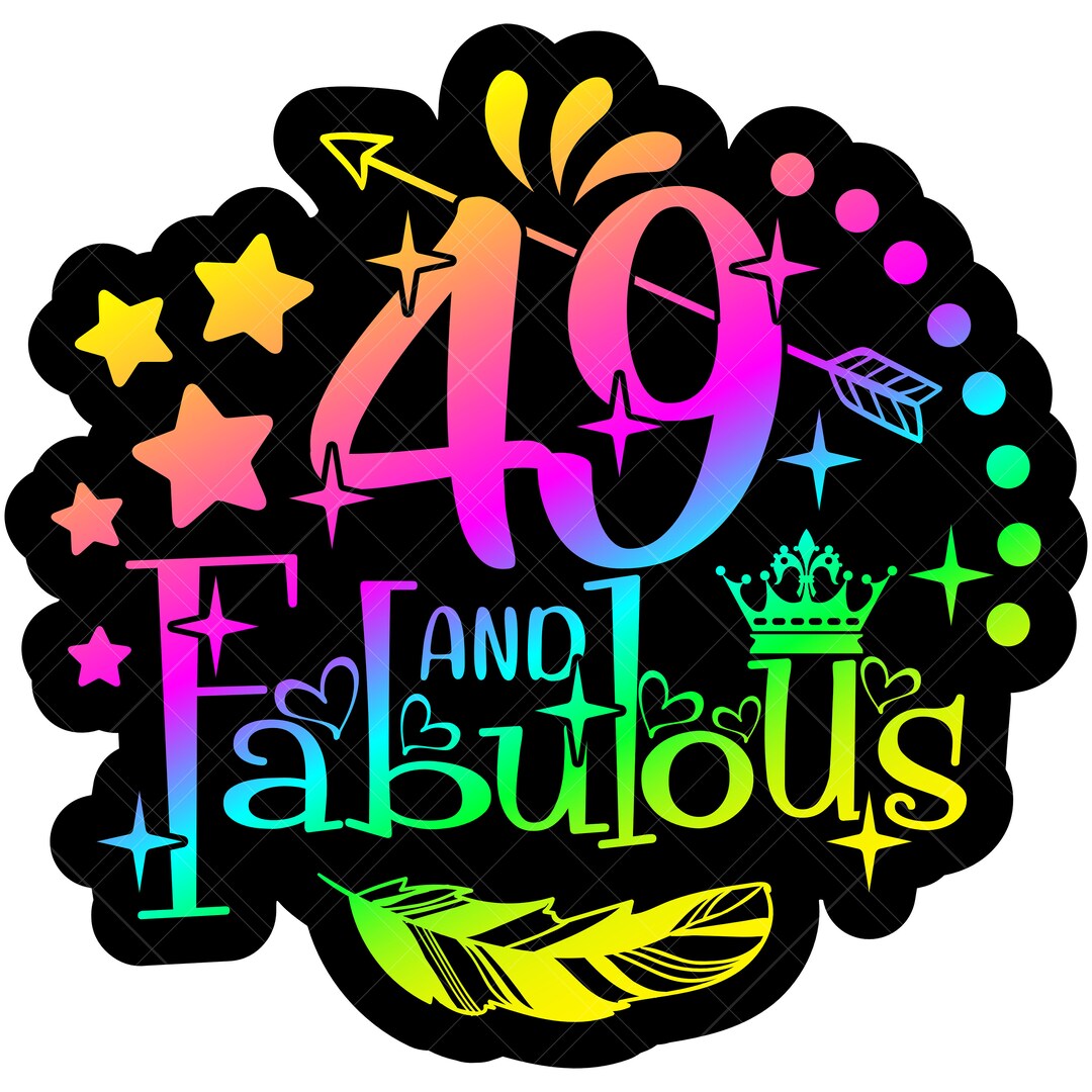 49 and Fabulous Svg, 49th Birthday Svg, 49th Birthday Shirt Svg ...
