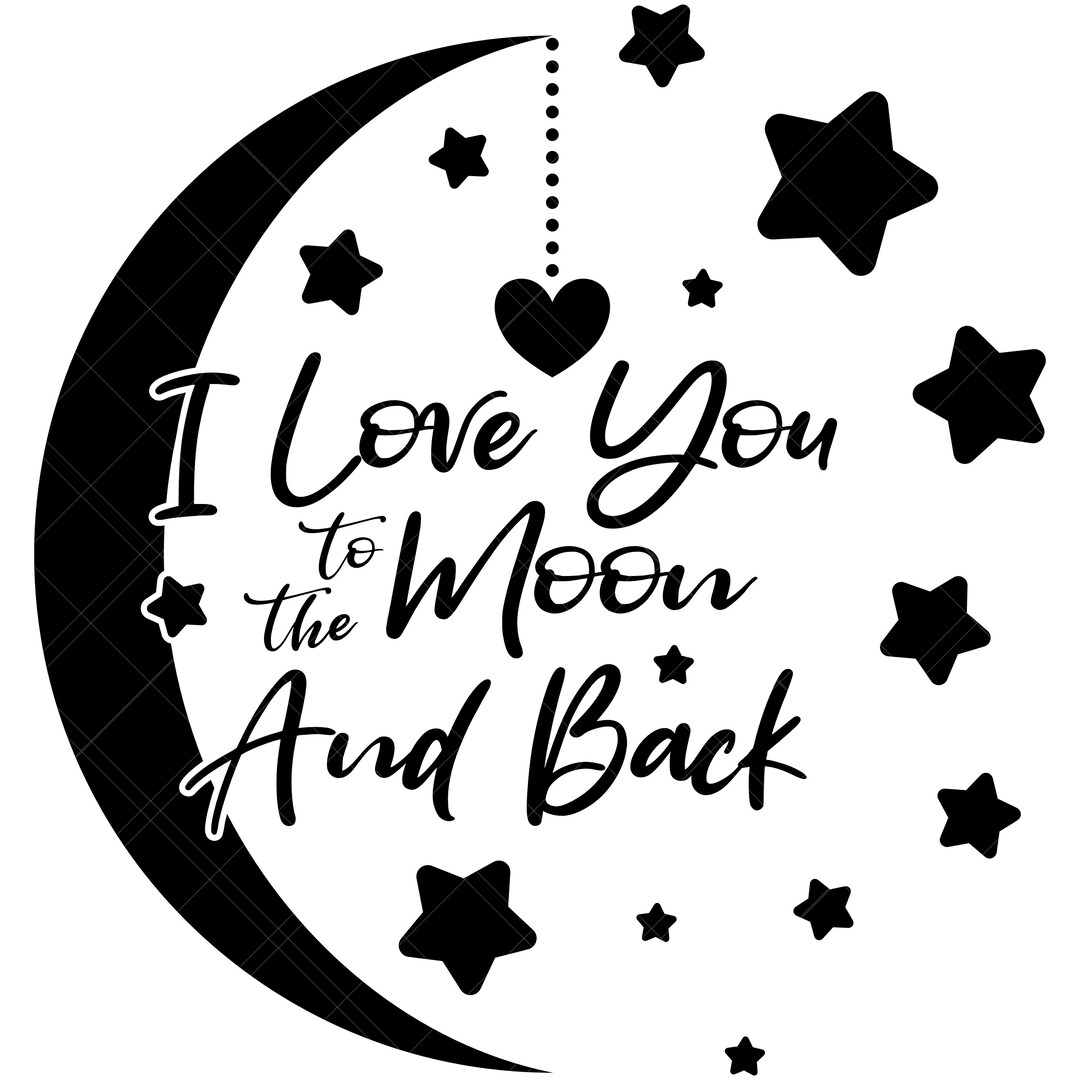 I Love You to the Moon and Back Svg, Baby Room Svg, Nursery Svg, Kids ...