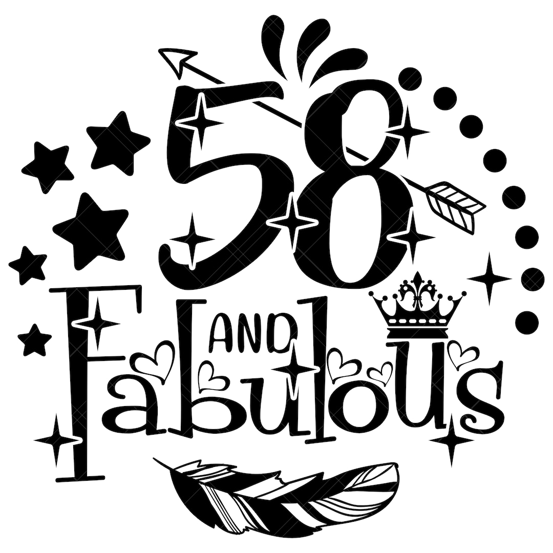 58 and Fabulous Svg, 58th Birthday Svg, 58th Birthday Shirt Svg ...