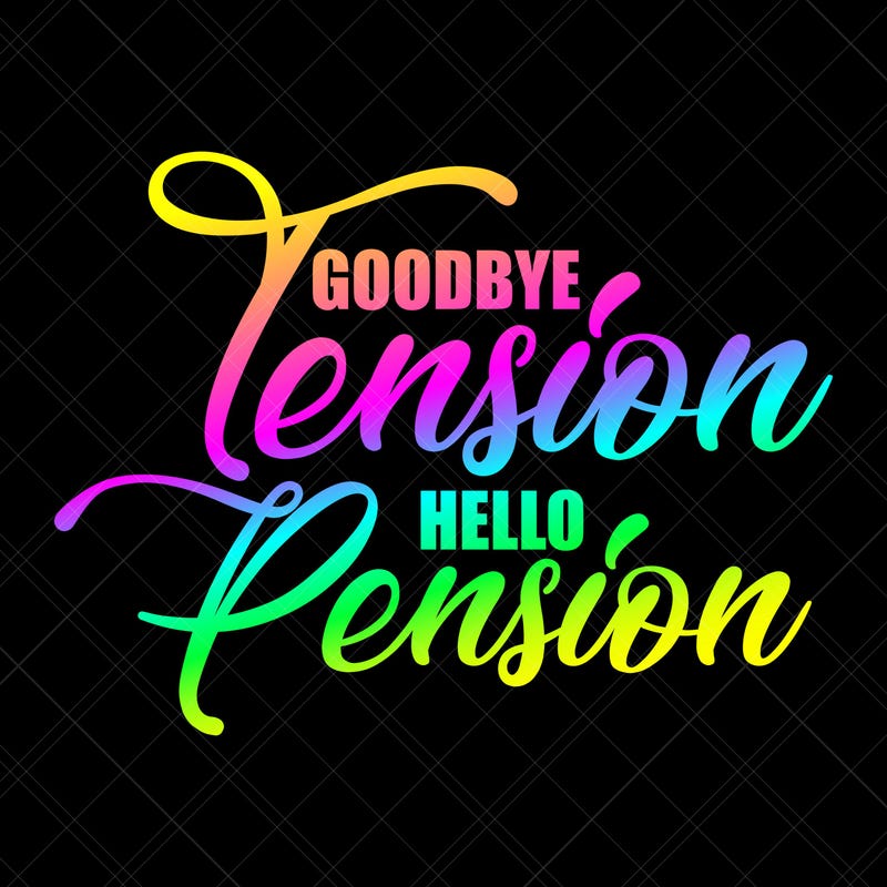 Goodbye Tension Hello Pension - Etsy