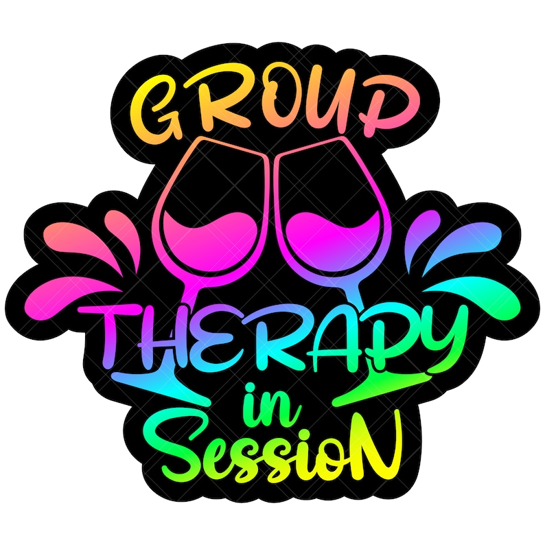 Group Therapy in Session Svg, Wine Svg, Glass Svg, Best Friends Svg ...