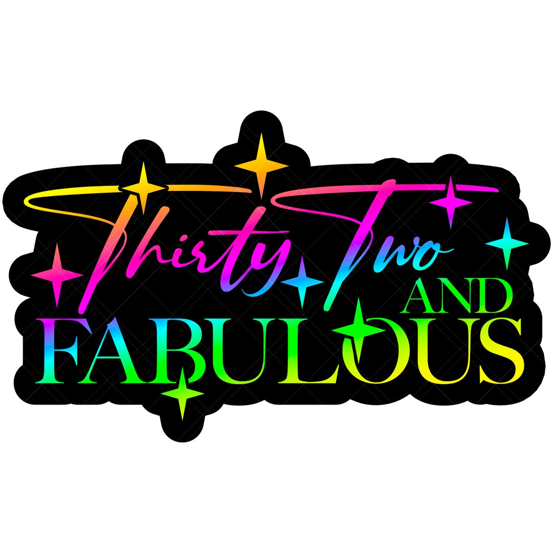 32 and Fabulous Svg, 32nd Birthday Svg, 32nd Birthday Shirt Svg ...