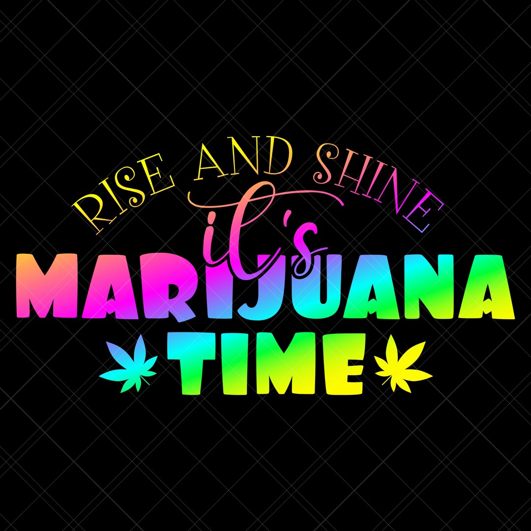 Rise and Shine It's Marijuana Time SVG PNG EPS Digital Download Print ...