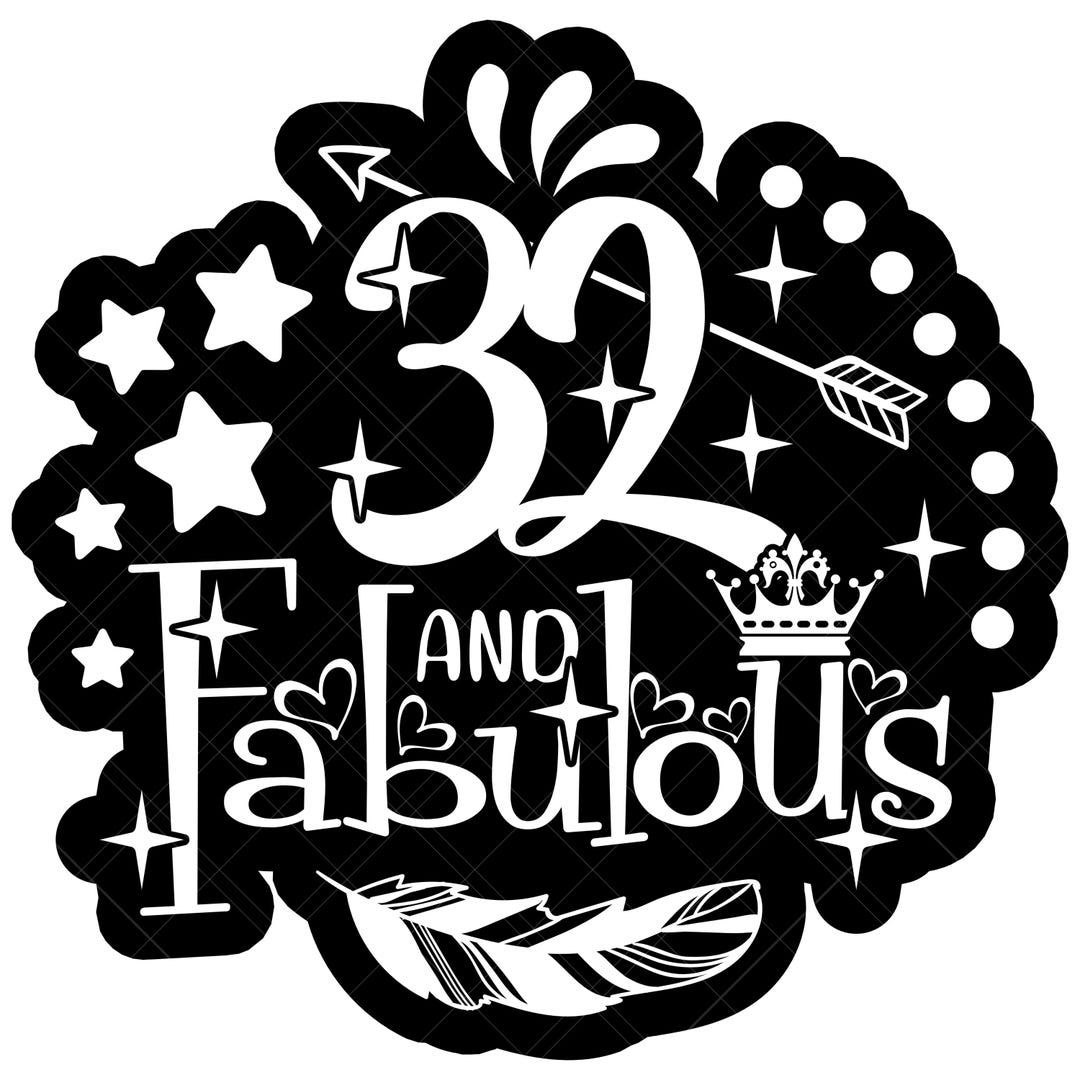 32 and Fabulous Svg, 32nd Birthday Svg, 32nd Birthday Shirt Svg ...