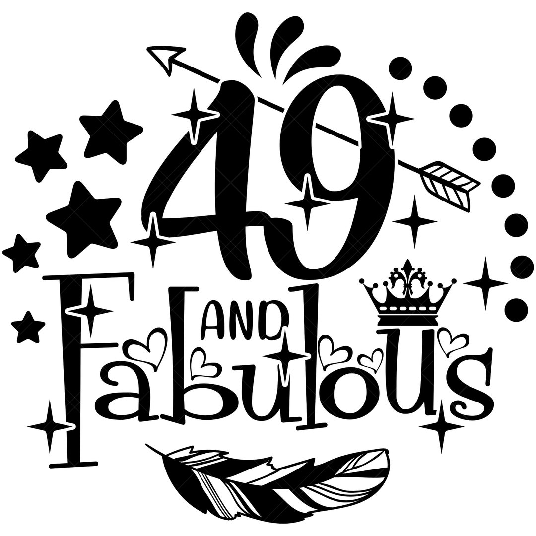49 and Fabulous Svg, 49th Birthday Svg, 49th Birthday Shirt Svg ...