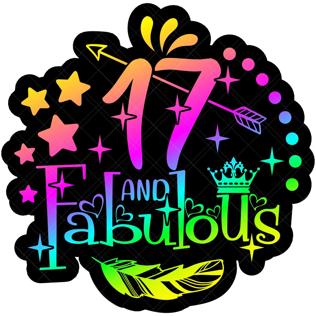 17 and Fabulous Svg, 17th Birthday Svg, 17th Birthday Shirt Svg ...