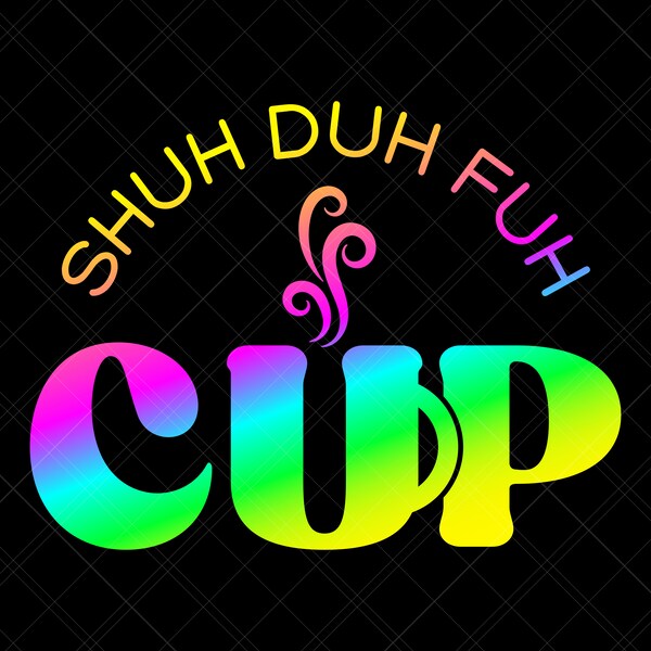 Shuh Duh Fuh Cup Svg - Etsy