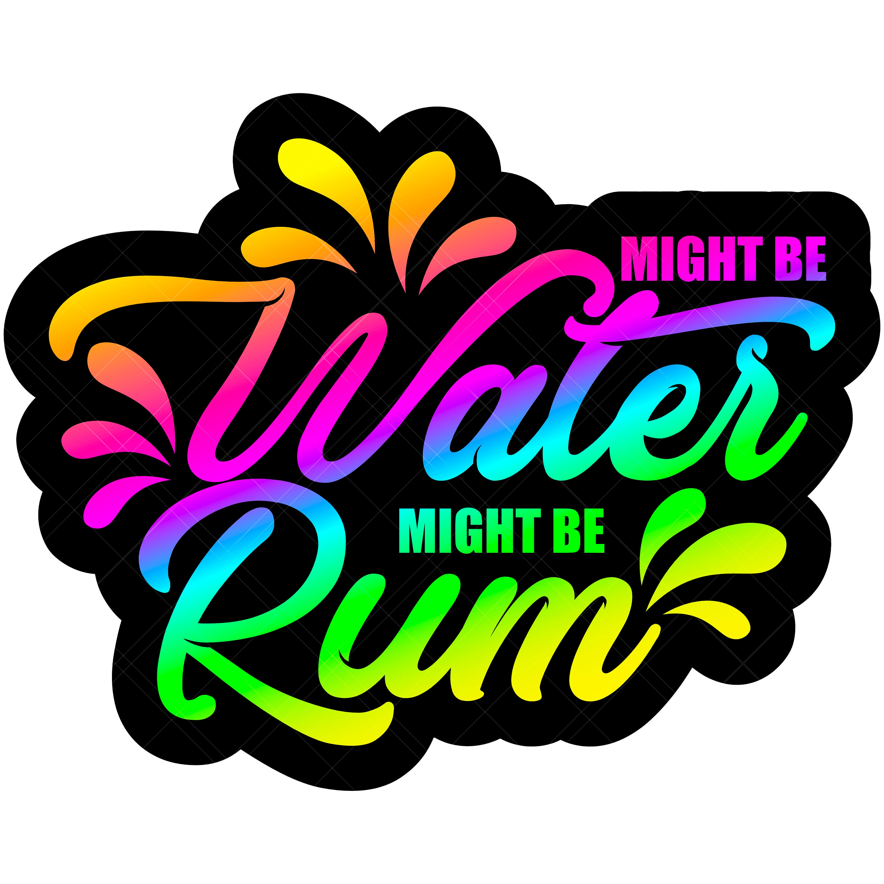 Might Be Water Might Be Rum Svg, Rum Svg, Water Svg, Workout Svg, Water ...