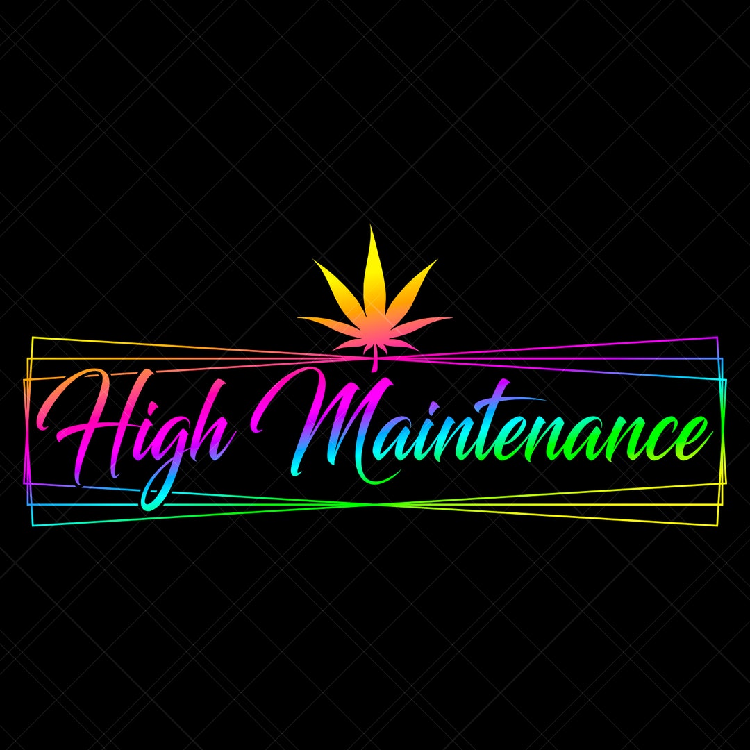 High Maintenance Svg, Marijuana Svg, Weed Svg, Stoner Girl Svg, Weed ...