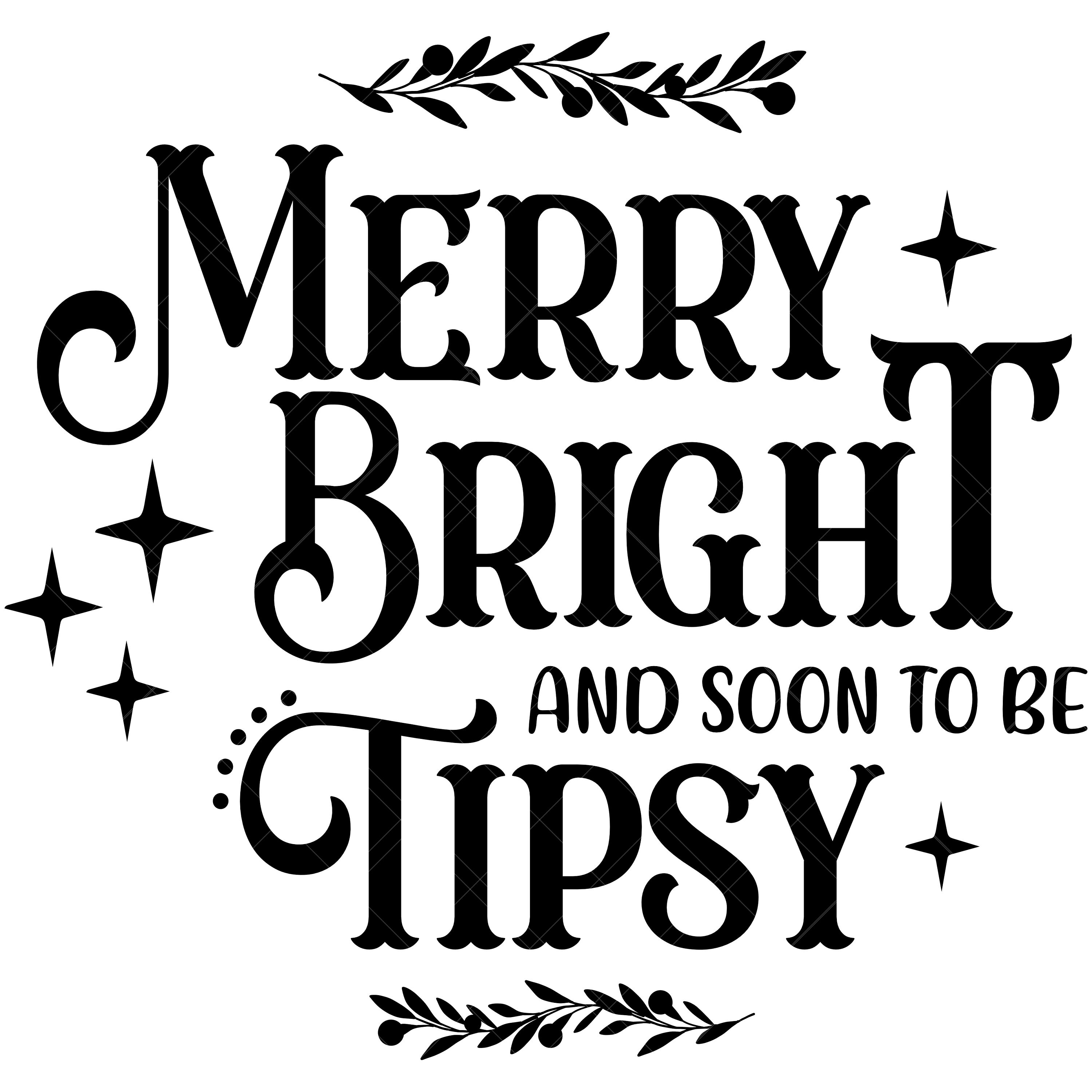 Merry Bright and Soon to Be Tipsy Svg, Funny Christmas Svg, Wine Svg ...