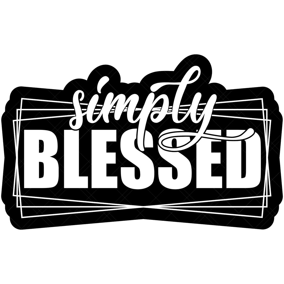 Simply Blessed Svg Christian Svg Self Love Svg Easter Svg Worthy