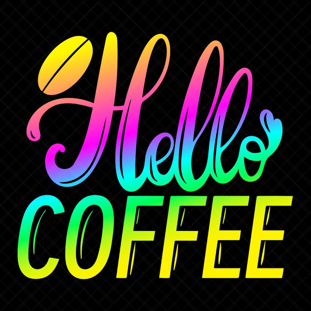 Hello Coffee SVG PNG EPS Digital Download Print Cut Files - Etsy