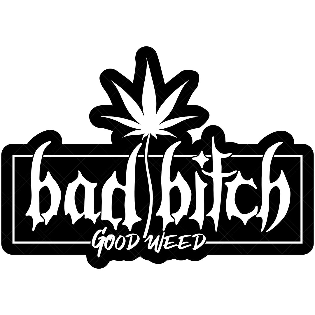 Bad Bitch Good Weed Svg, Marijuana Svg, Weed Svg, Stoner Girl Svg, Weed ...