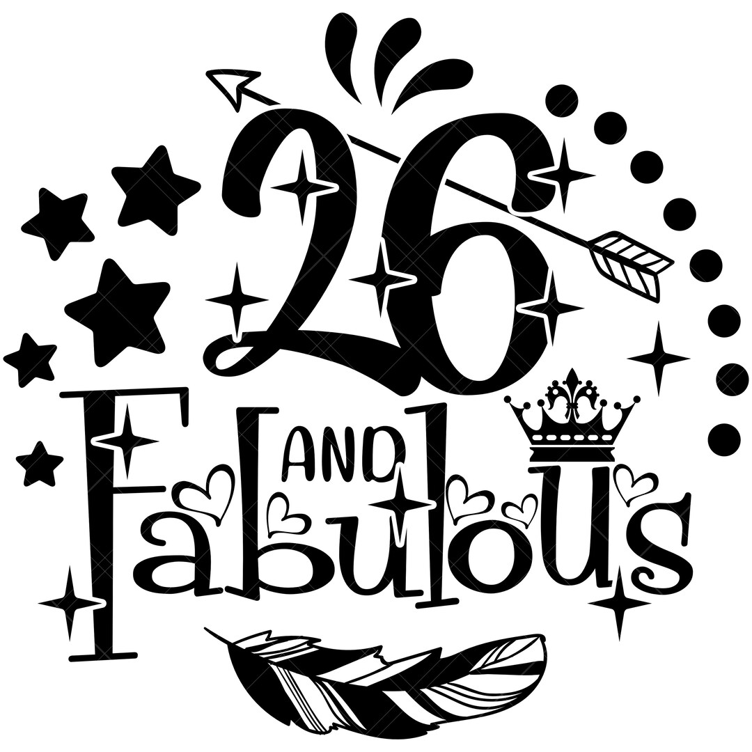 26 and Fabulous Svg, 26th Birthday Svg, 26th Birthday Shirt Svg ...