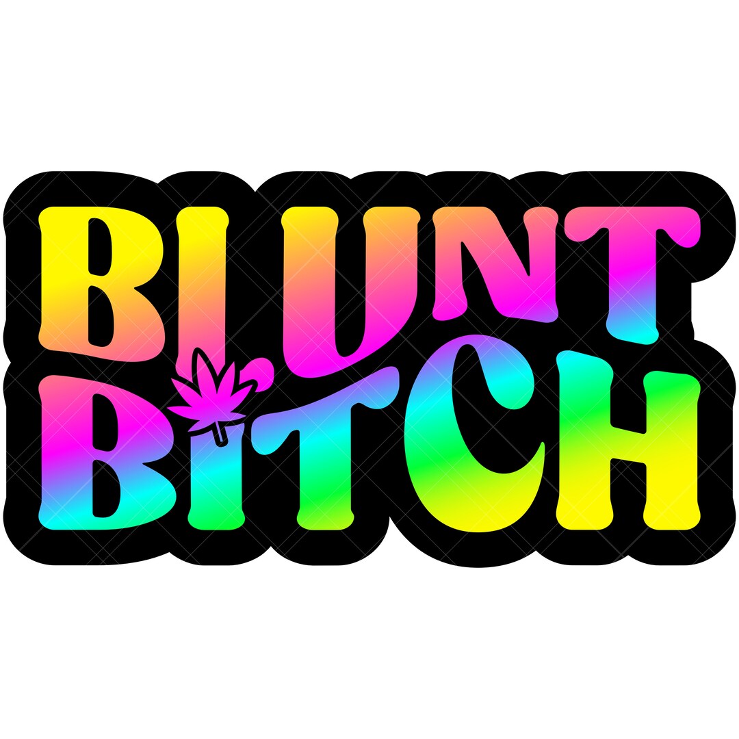 Blunt Bitch Svg, Marijuana Svg, Weed Svg, Stoner Girl Svg, Weed Leaf ...