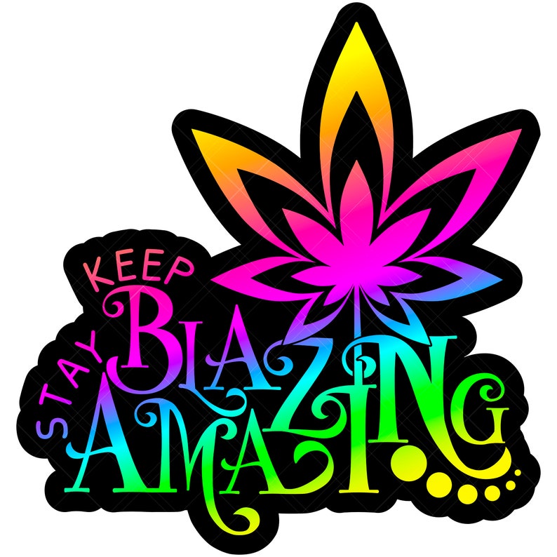 Keep Blazing Stay Amazing Svg, Marijuana Svg, Weed Svg, Stoner Girl Svg ...