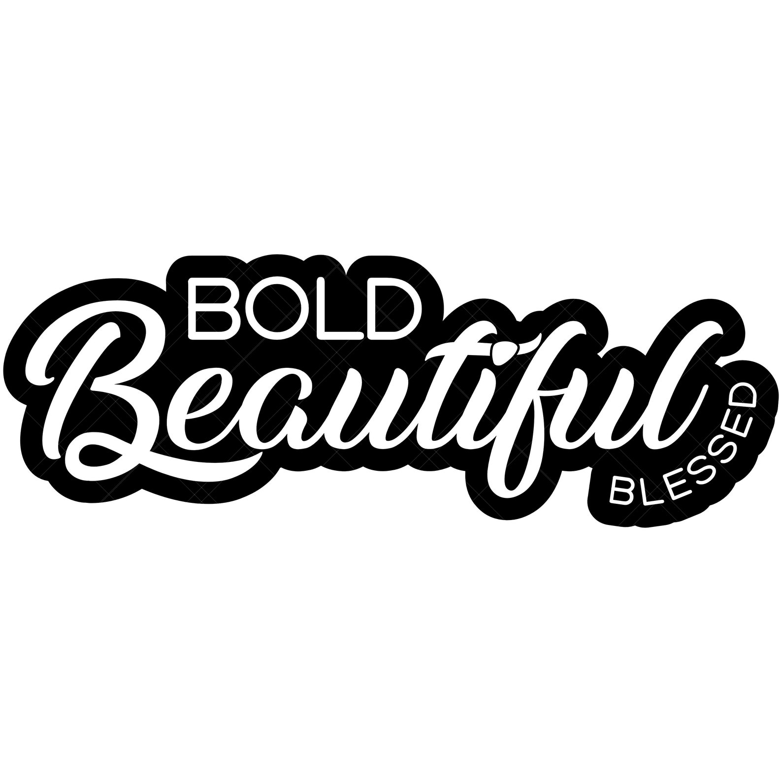 Bold Beautiful Blessed Svg, Bold Svg, Self Love Svg, Beautiful Svg ...