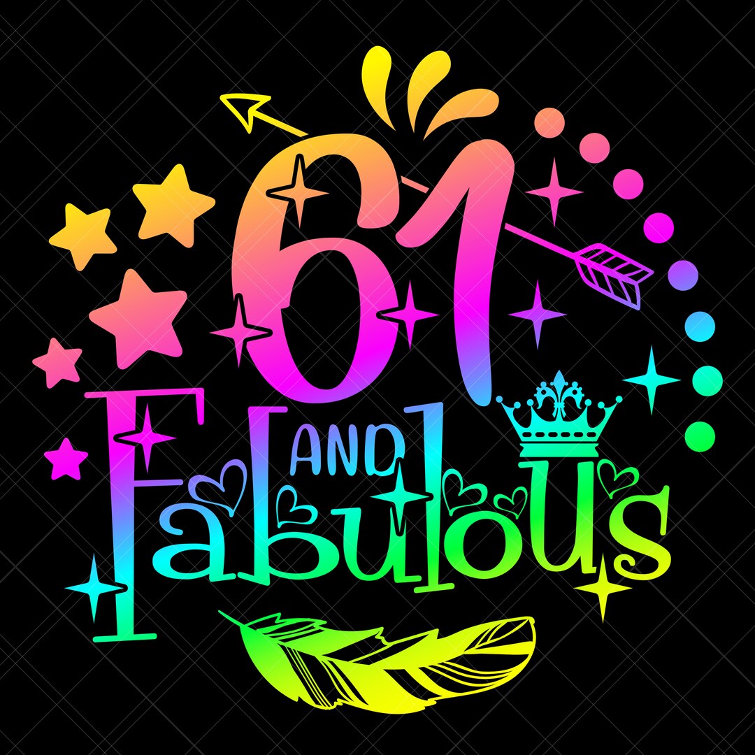 61 and Fabulous Svg, 61st Birthday Svg, 61st Birthday Shirt Svg ...