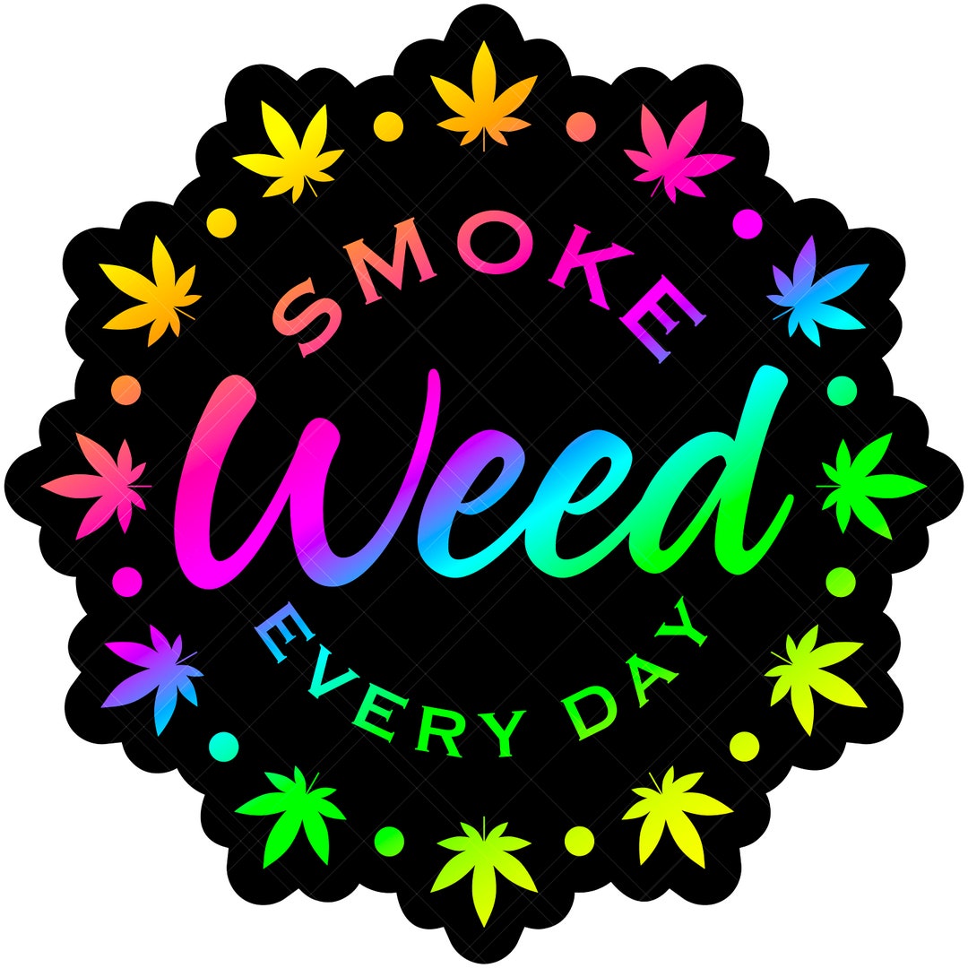 Smoke Weed Every Day Svg, Marijuana Svg, Weed Svg, Stoner Girl Svg ...