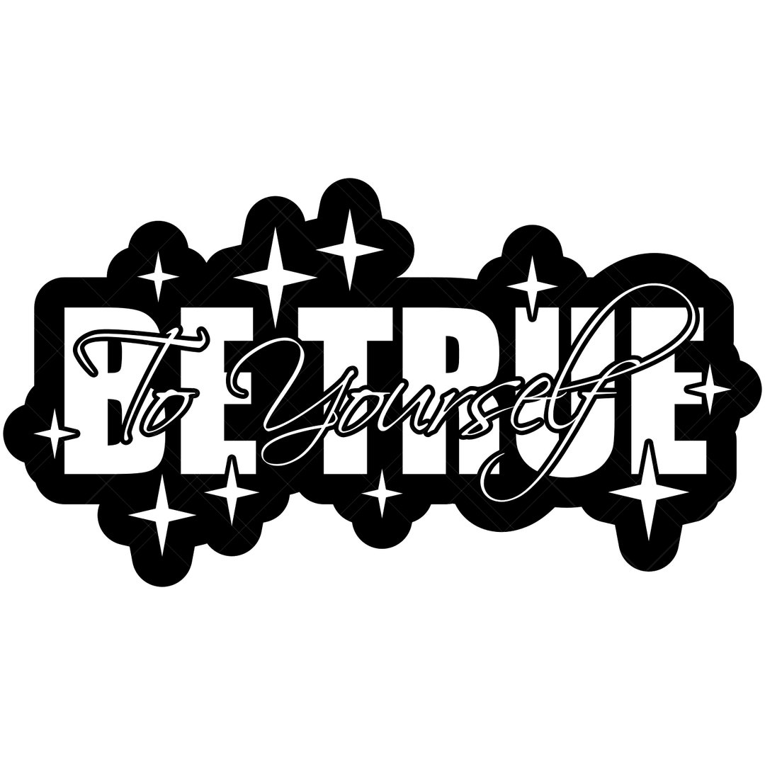 Be True to Yourself Svg, Be Real Svg, Be You Svg, Be True Svg, Strong ...