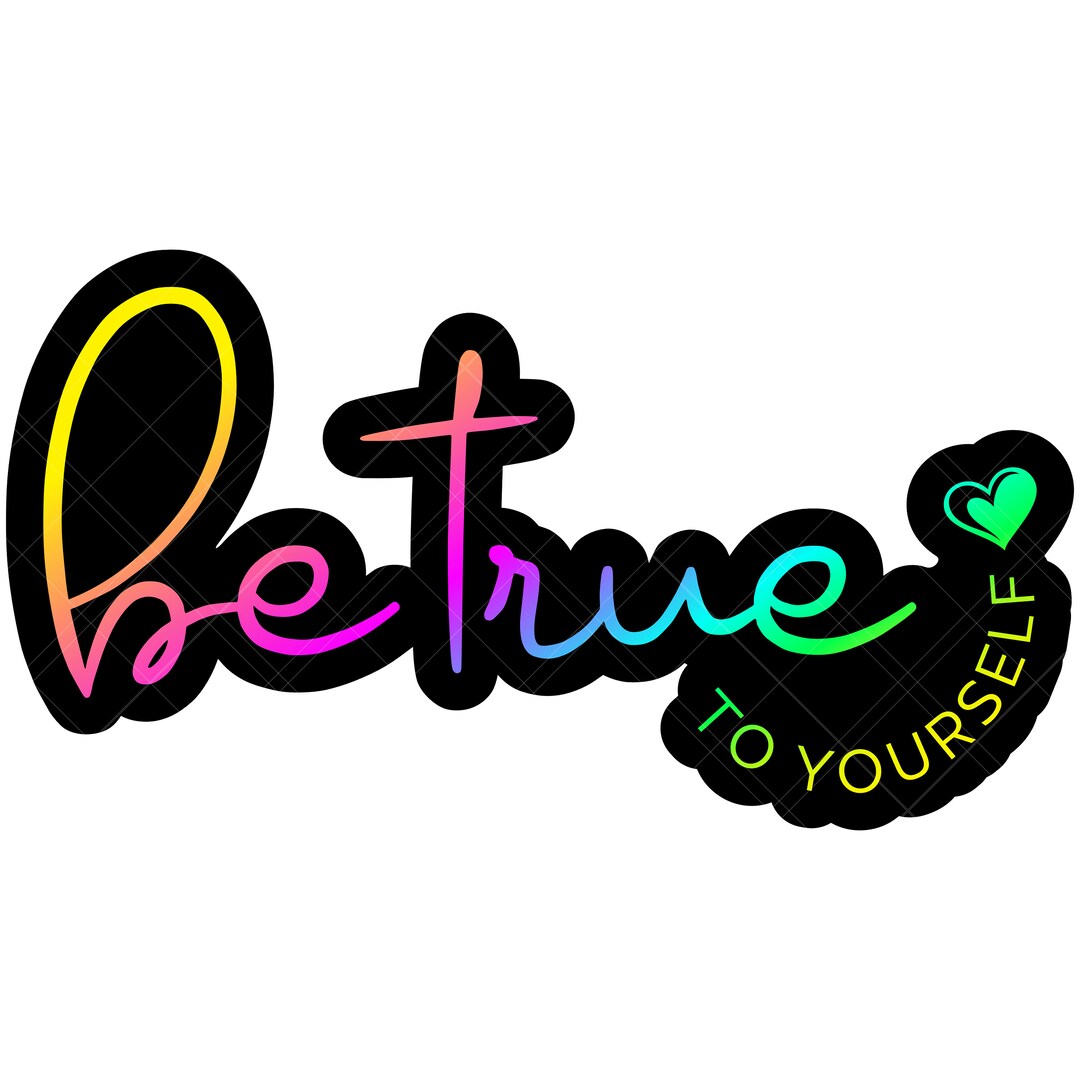 Be True to Yourself Svg, Be Real Svg, Be You Svg, Be True Svg, Strong ...