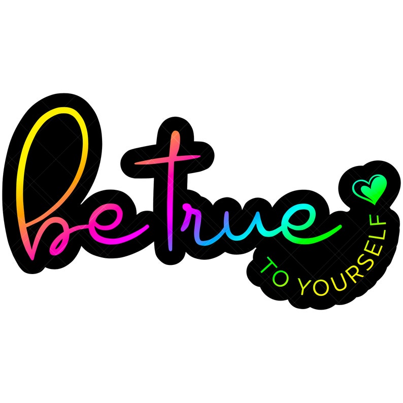 Be True to Yourself Svg, Be Real Svg, Be You Svg, Be True Svg, Strong ...