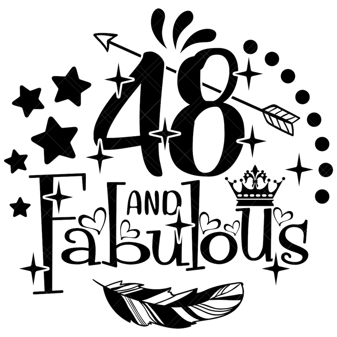 48 and Fabulous Svg, 48th Birthday Svg, 48th Birthday Shirt Svg ...