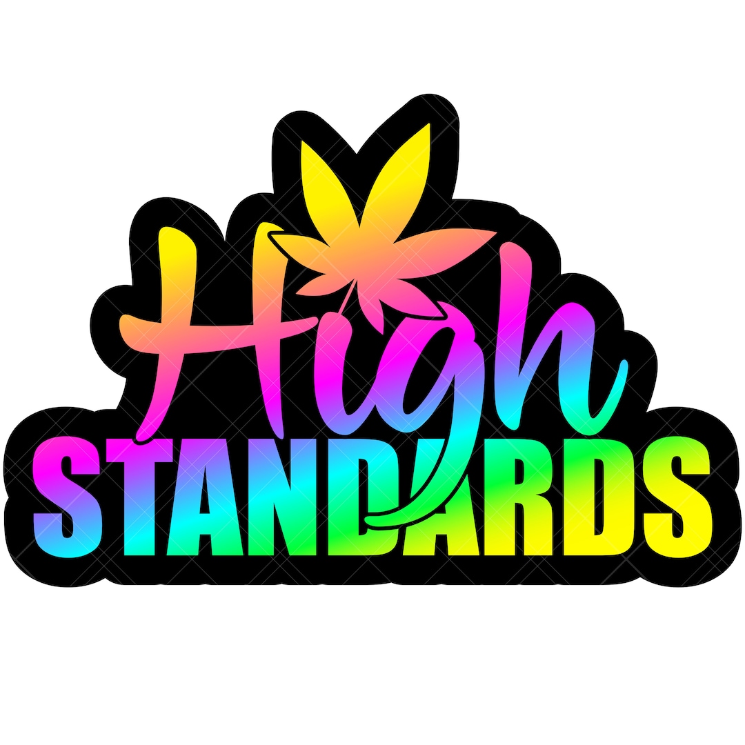 High Standards Svg, Marijuana Svg, Weed Svg, Stoner Girl Svg, Weed Leaf ...