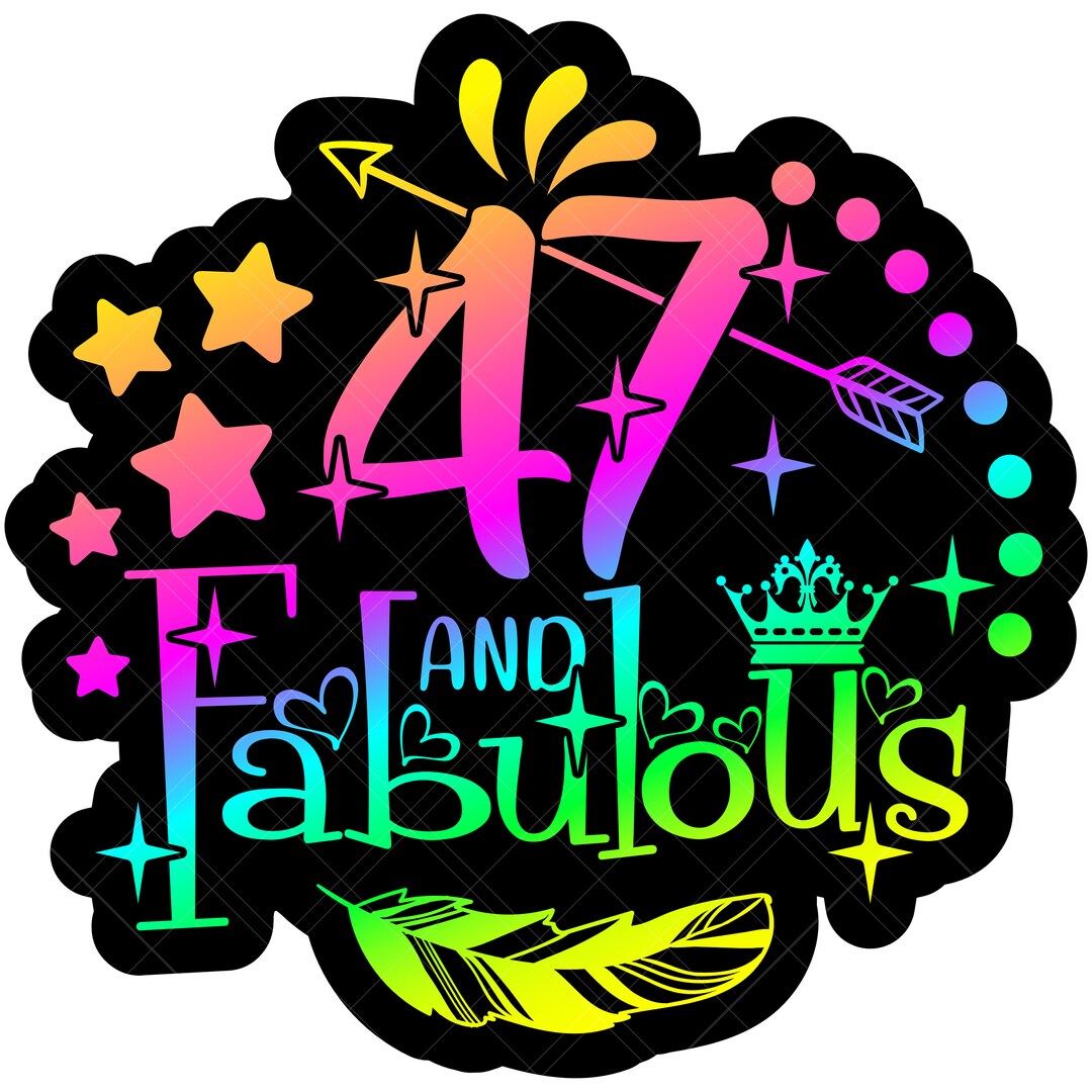 47 and Fabulous Svg, 47th Birthday Svg, 47th Birthday Shirt Svg ...