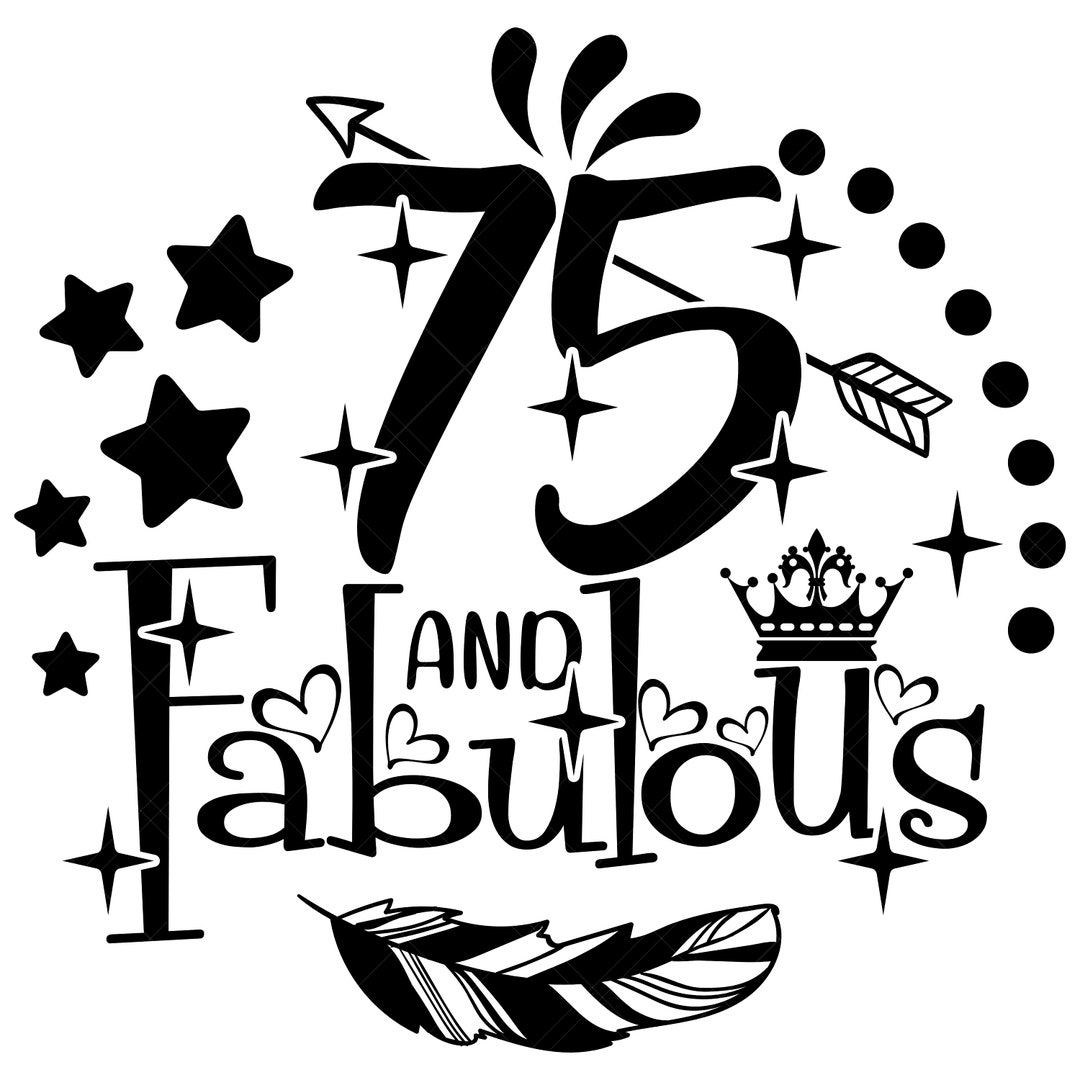 75 and Fabulous Svg, 75th Birthday Svg, 75th Birthday Shirt Svg ...