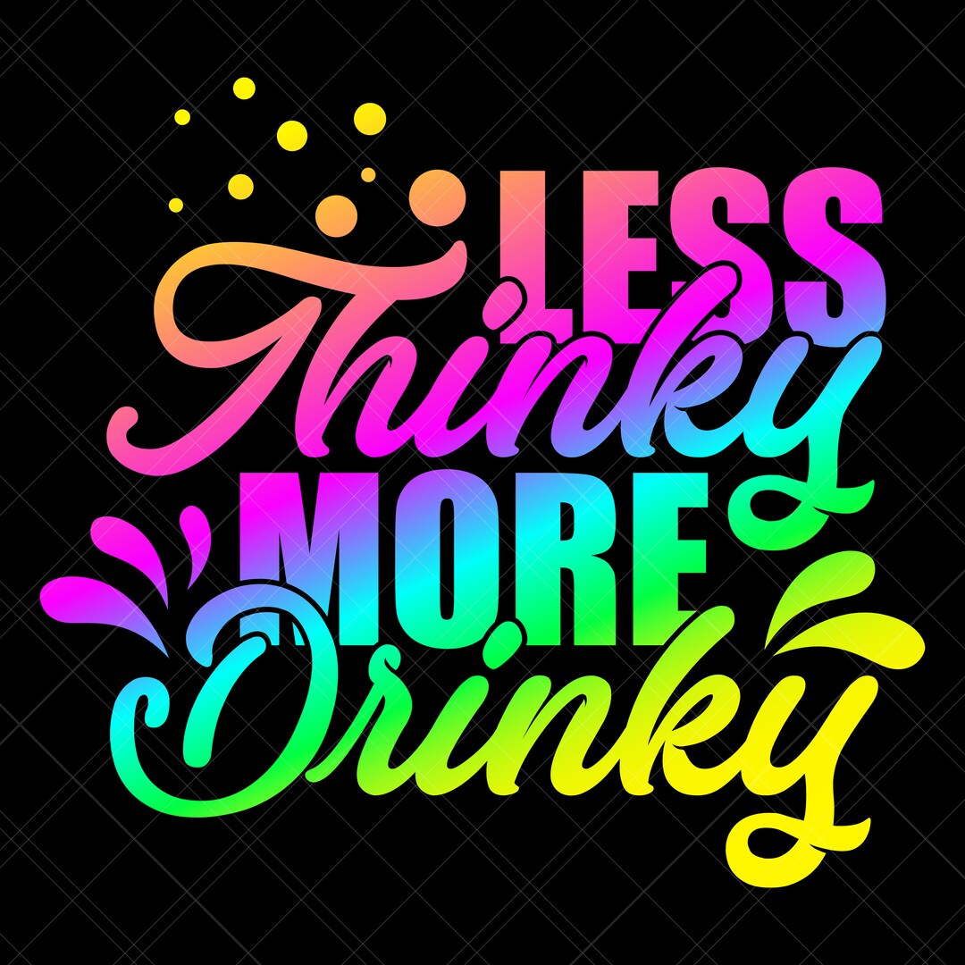 Less Thinky More Drinky Svg, Wine Svg, Water Svg, Workout Svg, Water ...