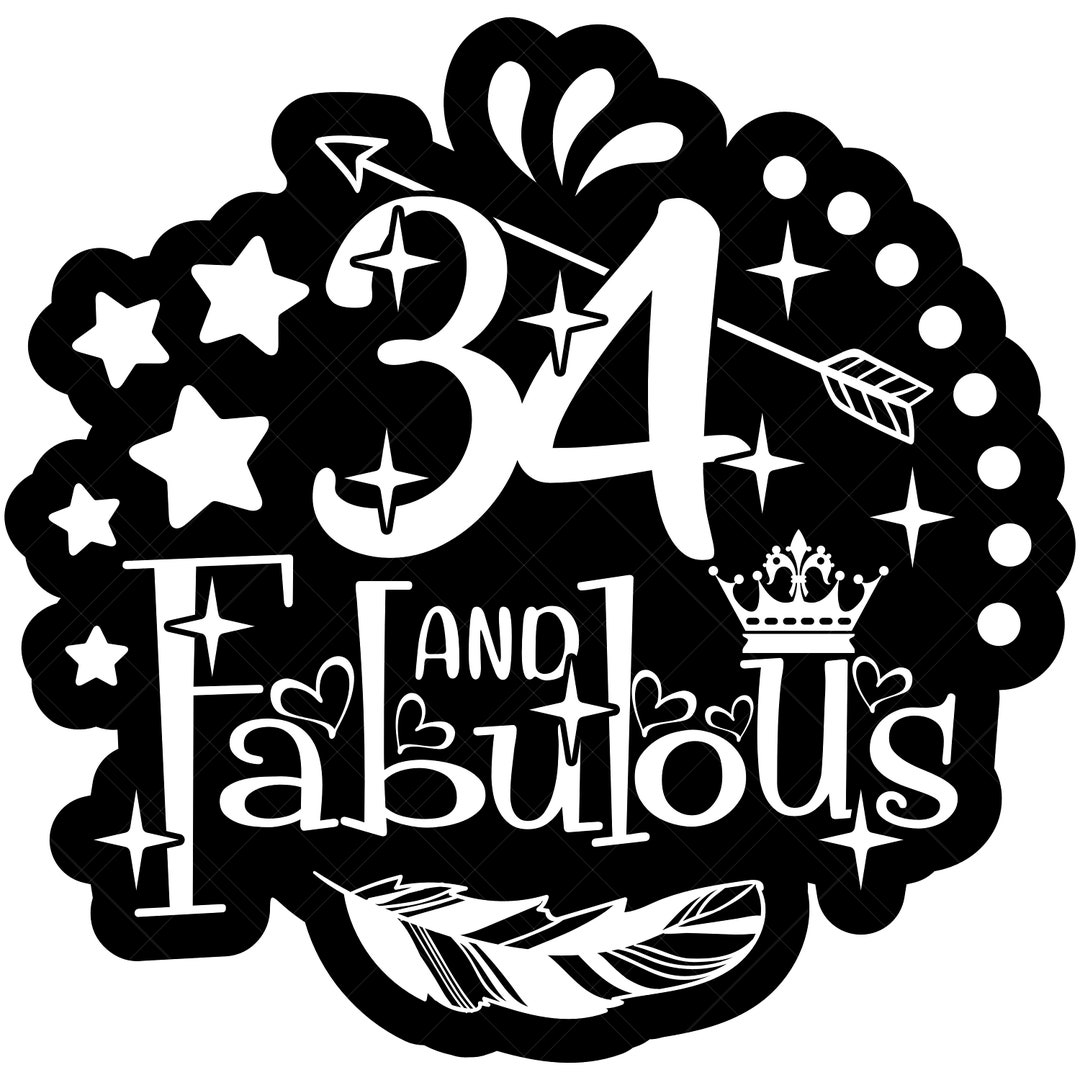 34 and Fabulous Svg, 34th Birthday Svg, 34th Birthday Shirt Svg ...