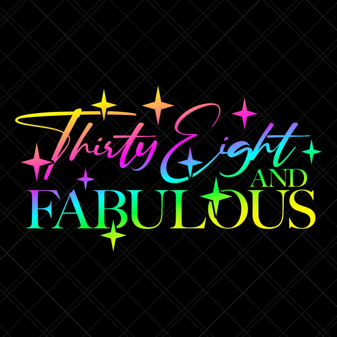 38 and Fabulous Svg, 38th Birthday Svg, 38th Birthday Shirt Svg ...