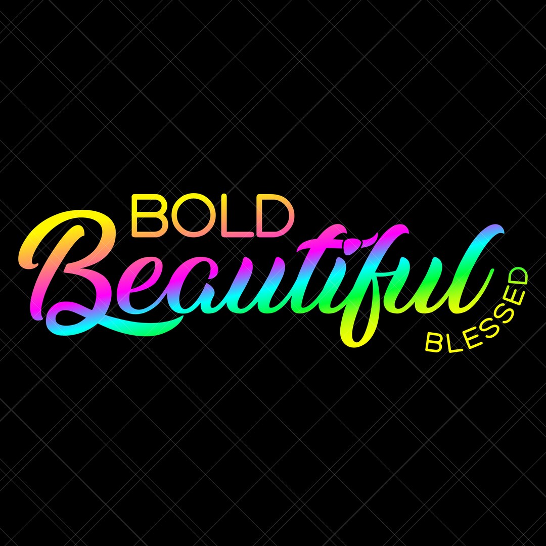 Bold Beautiful Blessed Svg, Bold Svg, Self Love Svg, Beautiful Svg ...
