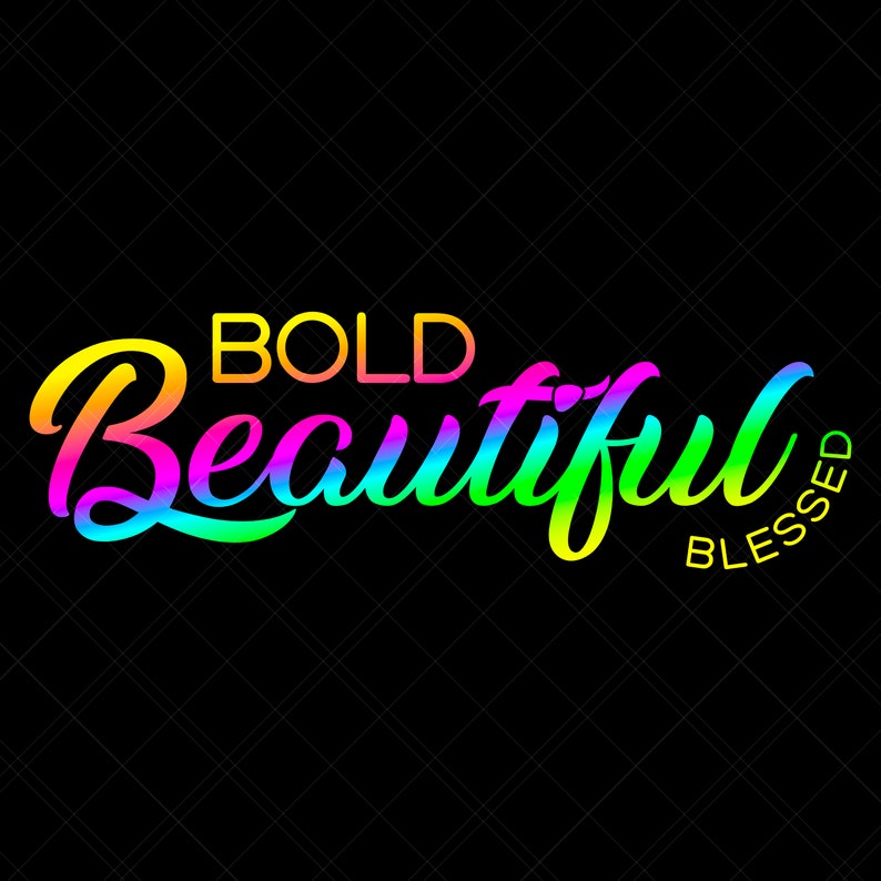 Bold Beautiful Blessed Svg, Bold Svg, Self Love Svg, Beautiful Svg ...