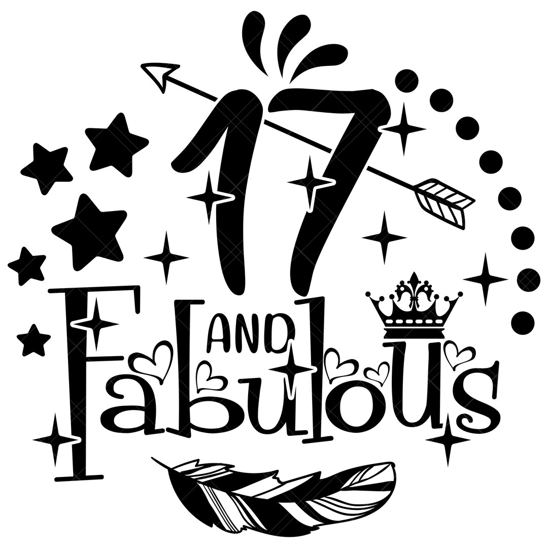 17 and Fabulous Svg, 17th Birthday Svg, 17th Birthday Shirt Svg ...