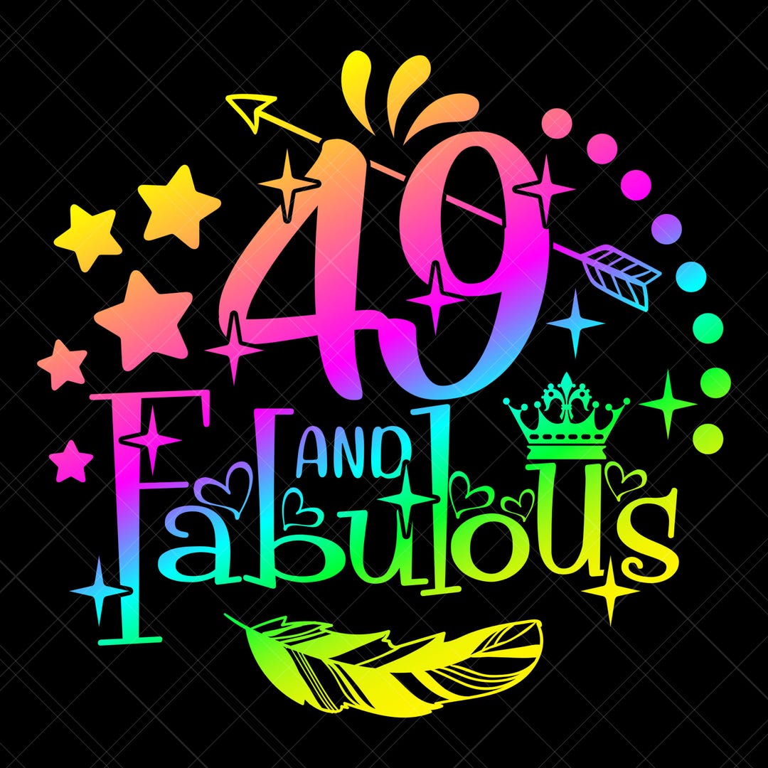 49 and Fabulous Svg, 49th Birthday Svg, 49th Birthday Shirt Svg ...