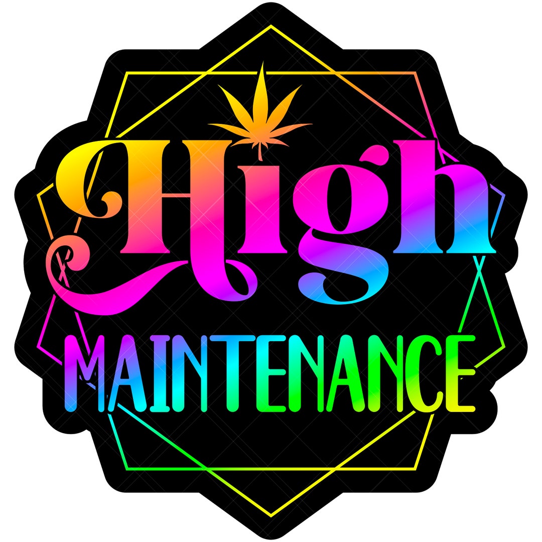 High Maintenance Svg, Marijuana Svg, Weed Svg, Stoner Girl Svg, Weed ...