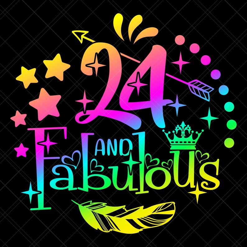 24 and Fabulous Svg, 24th Birthday Svg, 24th Birthday Shirt Svg ...