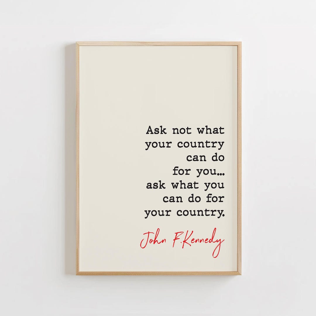 John F. Kennedy Quote Print, Ask Not What Your Country Can Do for You ...