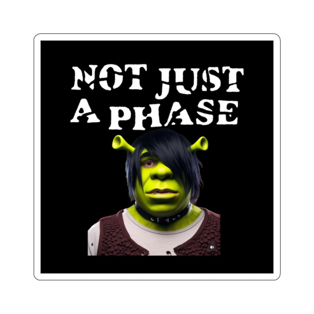 Not Just a Phase Emo Shrek Sticker - Etsy