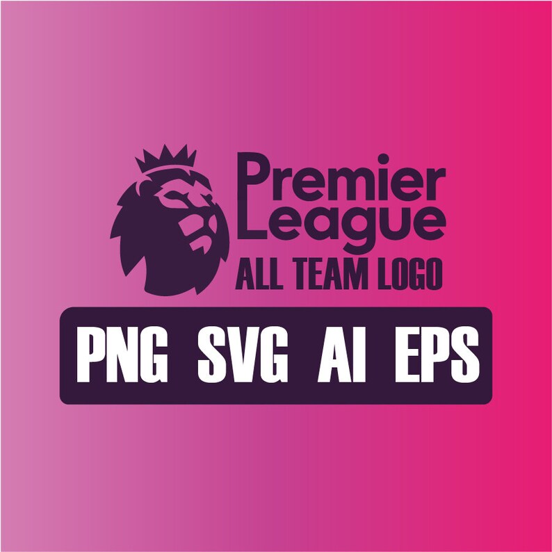 Premier League Team Logo complete / PNG / Ai / SVG / EPS Cricut ...